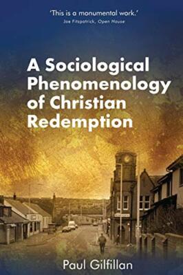 A Sociological Phenomenology of Christian Redemption, Gilfillan ...