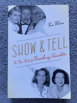 Show and Tell: The New Book of Broadway Anecdotes by Ken Bloom ...