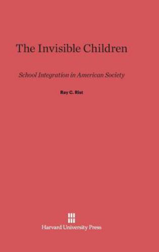 Invisible Children : School Integration in American Society by Ray C ...