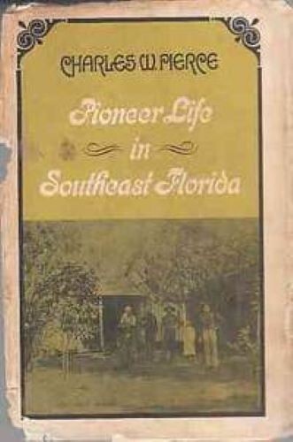 Pioneer Life in Southeast Florida by Donald Walter Curl and Charles ...