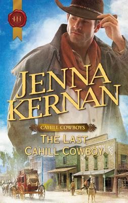 The Last Cahill Cowboy (Cahill Cowboys, Western #1072) by Jenna Kernan ...