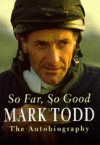 SO FAR, SO GOOD By Mark Todd - Hardcover **BRAND NEW** 9780297819868 | eBay