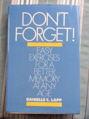 Don't Forget - Easy Exercises For A Better Memory At Any Age by ...