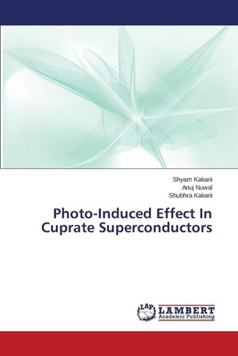 Photo-Induced Effect in Cuprate Superconductors by Kakani Shyam ...