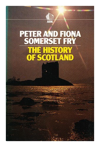 SOMERSET FRY, PETER; SOMERSET FRY, FIONA The history of Scotland 1985 ...