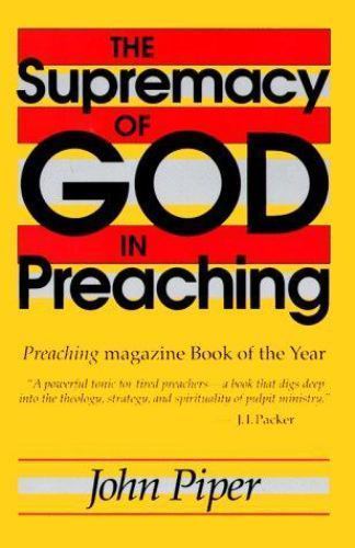 Supremacy of God in Preaching by John Piper (1990, Hardcover) for sale ...