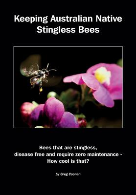 Keeping Australian Native Bee Book Stingless Bees Sugarbag Bee Greg ...