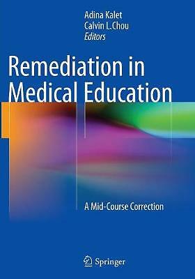 Remediation in Medical Education : A Mid-Course Correction by Calvin L ...