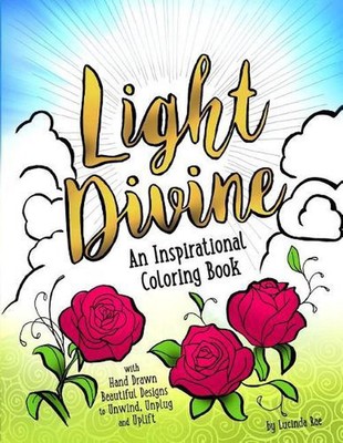 Light Divine: An Inspirational Coloring Book: with Hand Drawn Beautiful ...