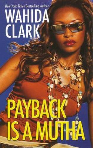 Payback Is A Mutha - Paperback By Clark, Wahida - ACCEPTABLE 9780758212535| eBay