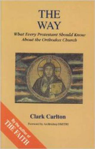 Way : What Every Protestant Should Know about the Orthodox Church by ...