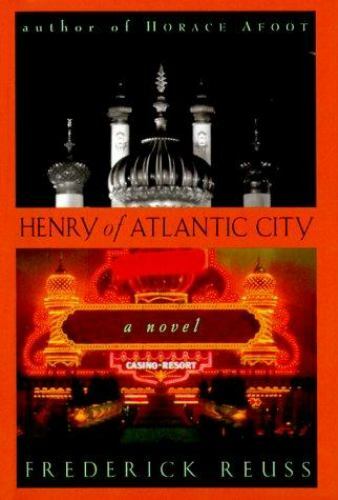Frederick Reuss~HENRY OF ATLANTIC CITY: A NOVEL~SIGNED 1ST(2)/DJ~NICE ...