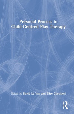 Personal Process in Child-Centred Play Therapy by David Le Vay ...