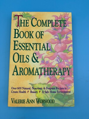 Complete Book of Essential Oils and Aromatherapy : Over 600 Natural ...