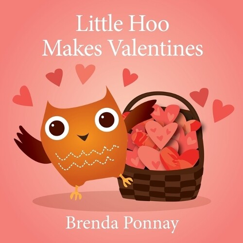 Brenda Ponnay Little Hoo Makes Valentines (Paperback) Little Hoo ...