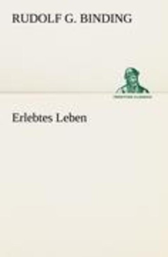Rudolf G. Binding | Erlebtes Leben | Taschenbuch | Deutsch (2012 ...