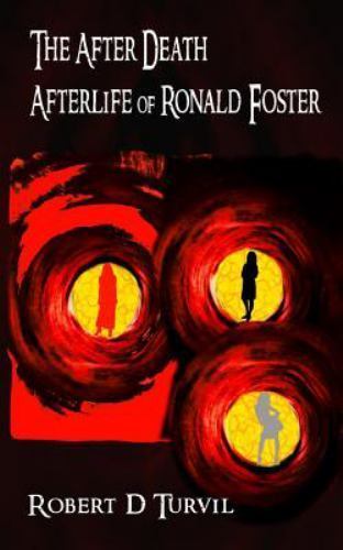 The after Death Afterlife of Ronald Foster by Robert Turvil (2015 ...