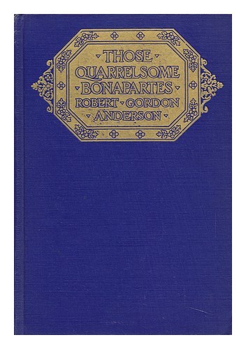 Anderson, Robert Gordon Denen Quarrelsome Bonapartes 1927 Erste Ausgabe ...