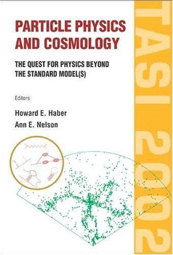Particle Physics and Cosmology : The Quest for Physics Beyond the ...