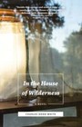 In the House of Wilderness by Charles Dodd White: New 9780804012102| eBay