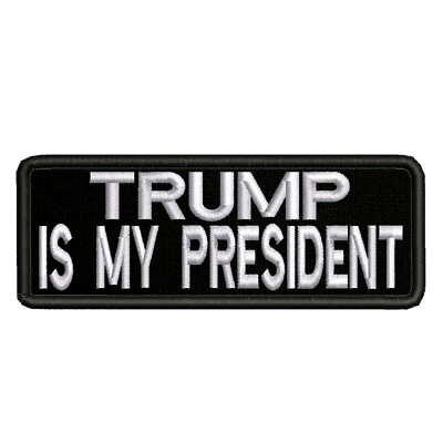 TRUMP IS MY PRESIDENT Patch Embroidered Iron/Sew-On Applique Biker ...