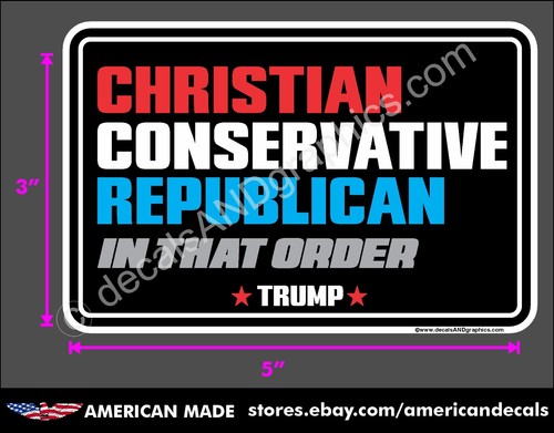 CHRISTIAN CONSERVATIVE REPUBLICAN TRUMP STICKER DECAL BUMPER POLITICAL ...