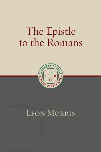 Leon Morris Epistle to the Romans (Poche) Eerdmans Classic Biblical ...
