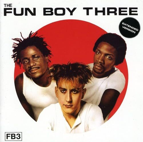 The Fun Boy Three - The Fun Boy Three: Extended E... - The Fun Boy ...