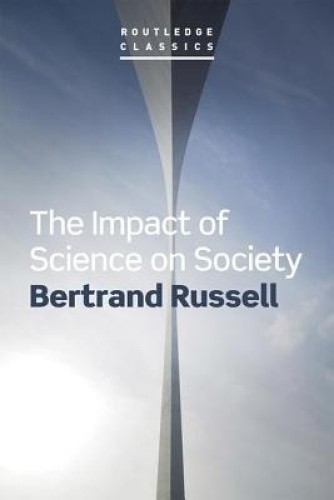 The Impact of Science on Society (Routledge Classics) by Bertrand ...