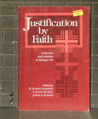 Justification by Faith Lutherans & Catholics in Dialogue Vll 1985 PB ...