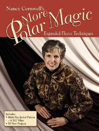 Nancy Cornwell's More Polar Magic: Expanded Fleece Techniques by Nancy ...
