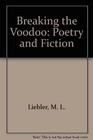 BREAKING THE VOODOO: POETRY AND FICTION By M. L. Liebler 925570206| eBay