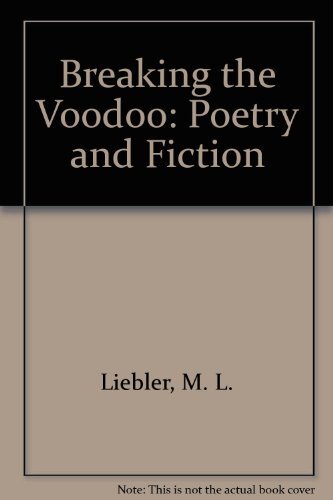 BREAKING THE VOODOO: POETRY AND FICTION By M. L. Liebler 925570206| eBay