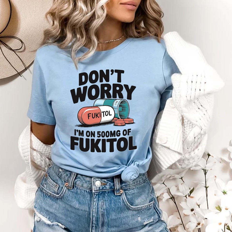 Fukitol Shirt Funny Fukitol Tee Humorous T-Shirt, Gift For Friend | eBay