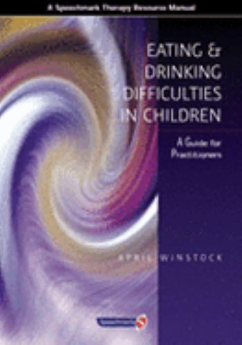 Eating and Drinking Difficulties in Children : A Guide for ...