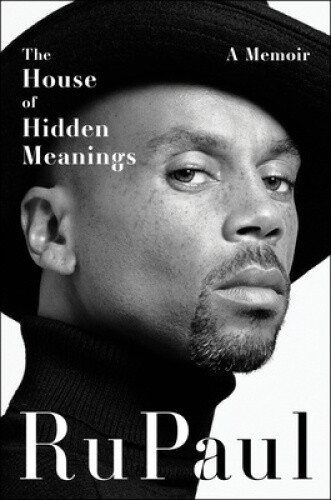 The House of Hidden Meanings: A Memoir by RuPaul [Hardback] NEUF ...