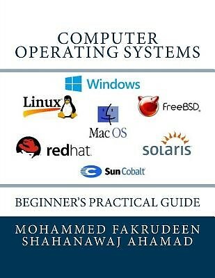 Computer Operating Systems: Beginner's Practical Guide by Fakrudeen, Mohammed | eBay Australia
