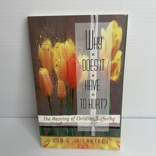 Why Does It Have to Hurt? : The Meaning of Christian Suffering by Dan G ...