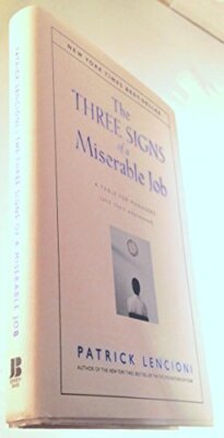The Three Signs of a Miserable Job: A Fable For Managers (and Their ...