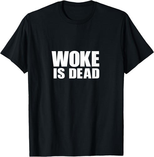 Woke is Dead Tee T-Shirt, HOT , Unisex Tees | eBay