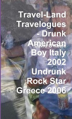 Travel-Land Travelogues - Drunk American Boy Italy 2002 Undrunk Rock ...