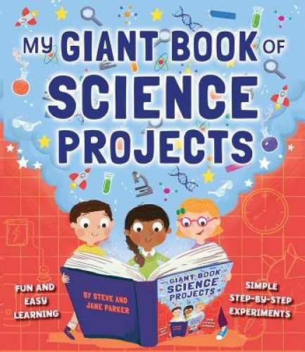 My Giant Book of Science Projects: Fun and easy learning, with simple ...