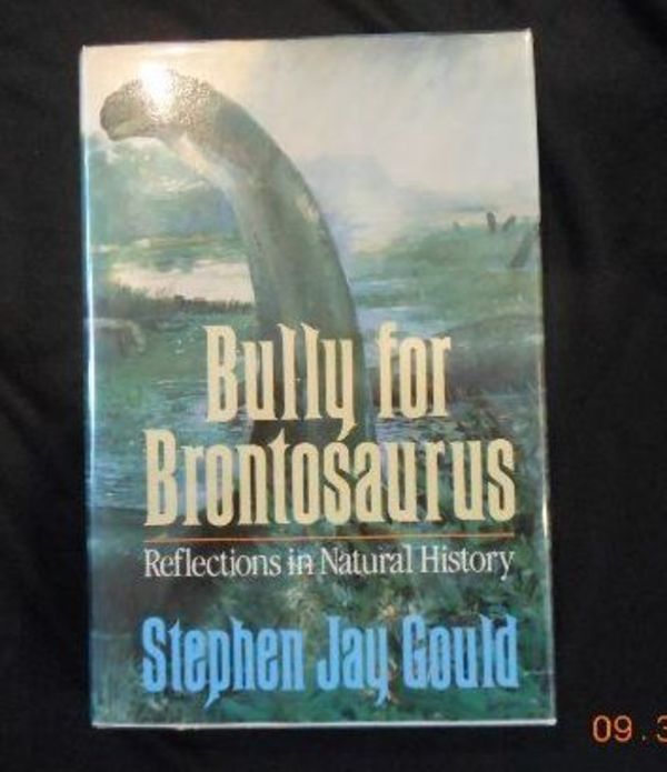 Stephen Jay Gould - BULLY FOR BRONTOSAURUS - 1ST 9780393029611| eBay