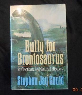 Stephen Jay Gould - BULLY FOR BRONTOSAURUS - 1ST 9780393029611| eBay