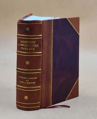 Blessed be God; a complete Catholic prayer book 1925 by Callan, [Leather Bound] | eBay
