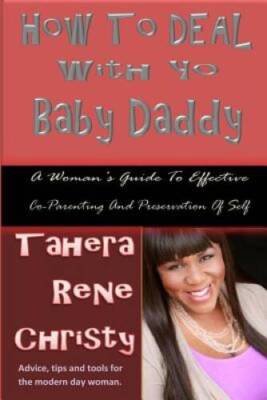 How To Deal With Yo Baby Daddy: A Womans Guide To Effective Co ...