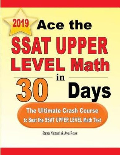 Ace the SSAT Upper Level Math in 30 Days: The Ultimate Crash Course to ...