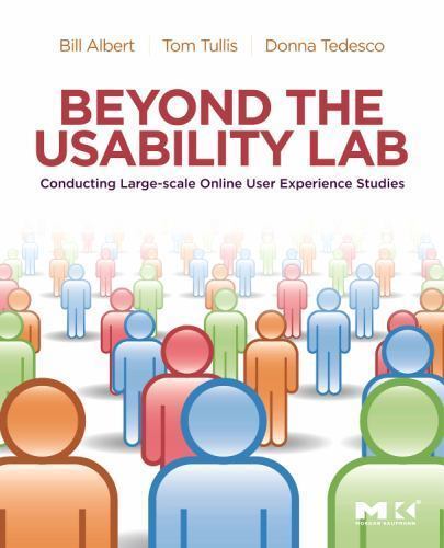 Beyond the Usability Lab : Conducting Large-Scale Online User Experience Studies by Donna ...