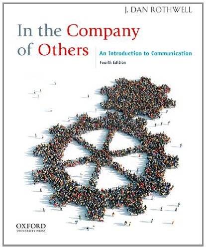 IN THE COMPANY OF OTHERS: AN INTRODUCTION TO COMMUNICATION By J. Dan ...
