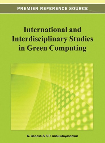 International and Interdisciplinary Studies in Green Computing by K. Ganesh (Eng 9781466626461 ...